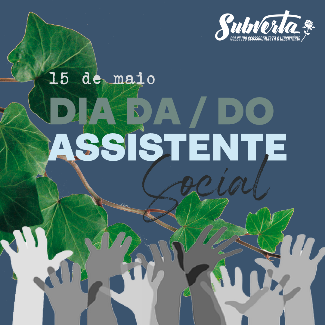 15 de Maio – Dia da/o Assistente Social – Subverta